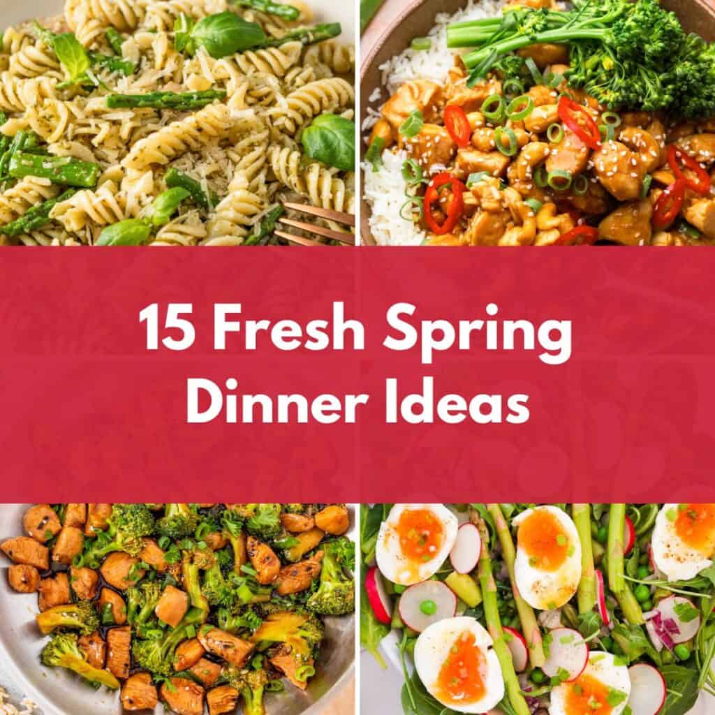 15 Fresh And Easy Spring Dinner Ideas For Busy Weeknights